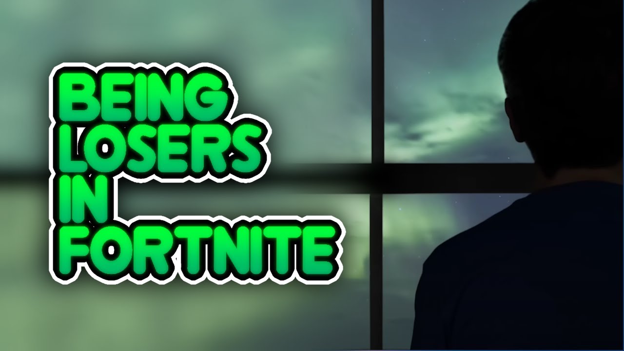 Being Losers in Fortnite - YouTube