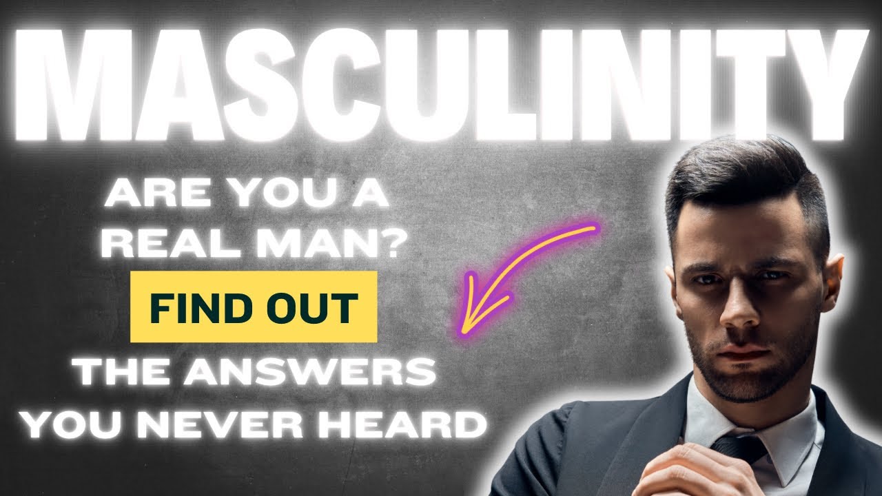 Are You a Real Man? Discover the 3 Masculinity Questions And The ...