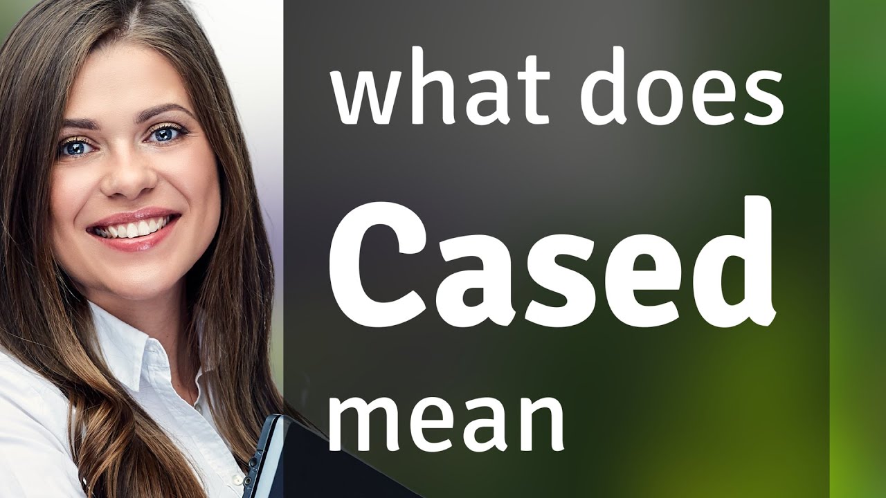 Cased | meaning of CASED - YouTube