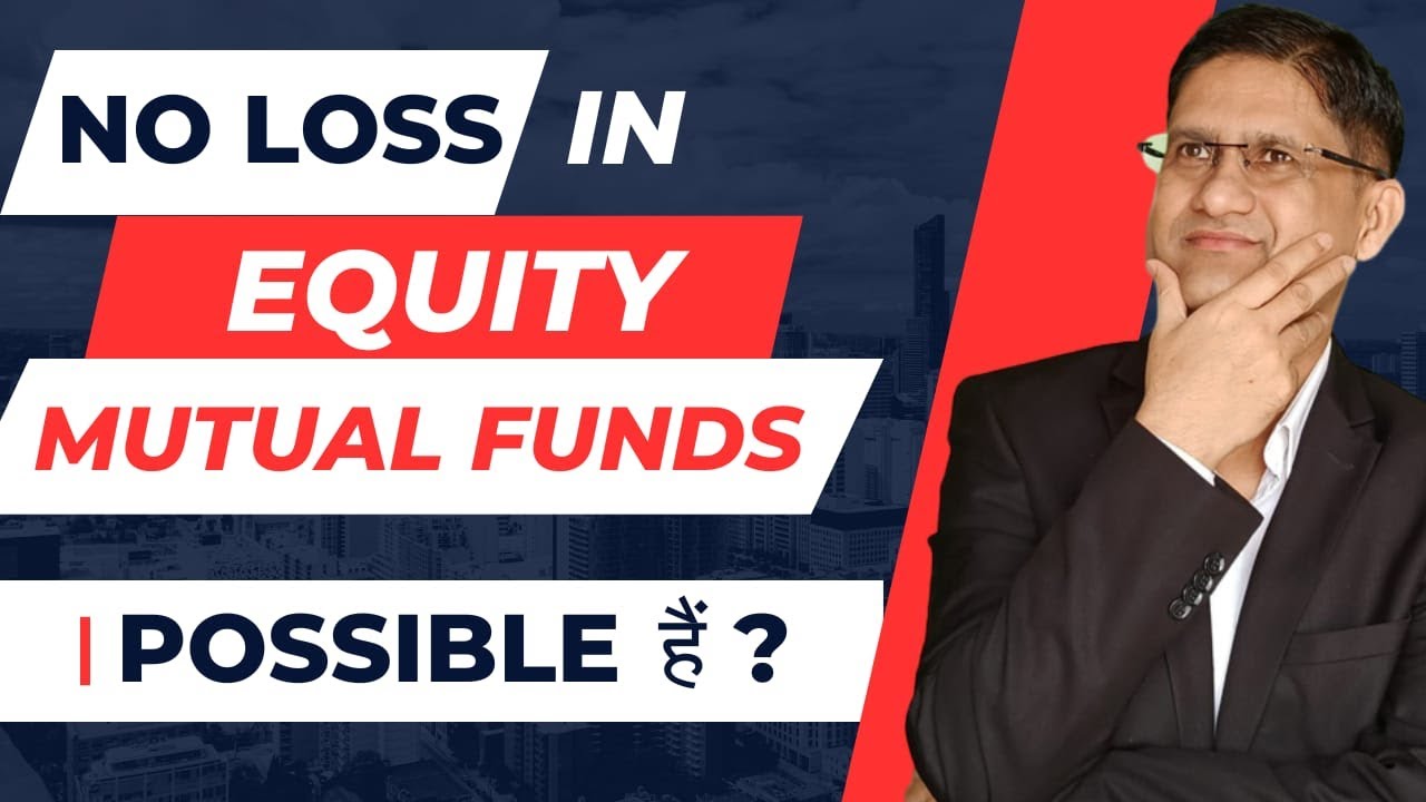 Myth vs. Reality: Exploring the Idea of No Loss in Equity Mutual Funds ...