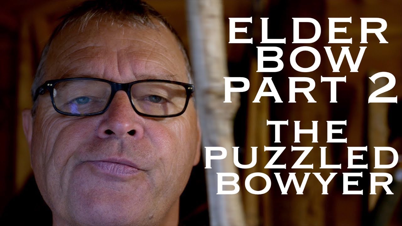 Making an Elder Bow. Part Two. The Puzzled Bowyer 🤔 The Beginning of an ...