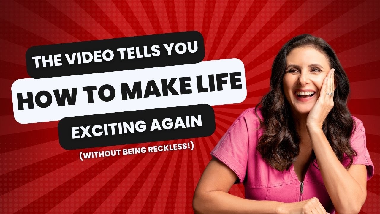 The Video Tells You How To Make Life Exciting Again (Without being ...
