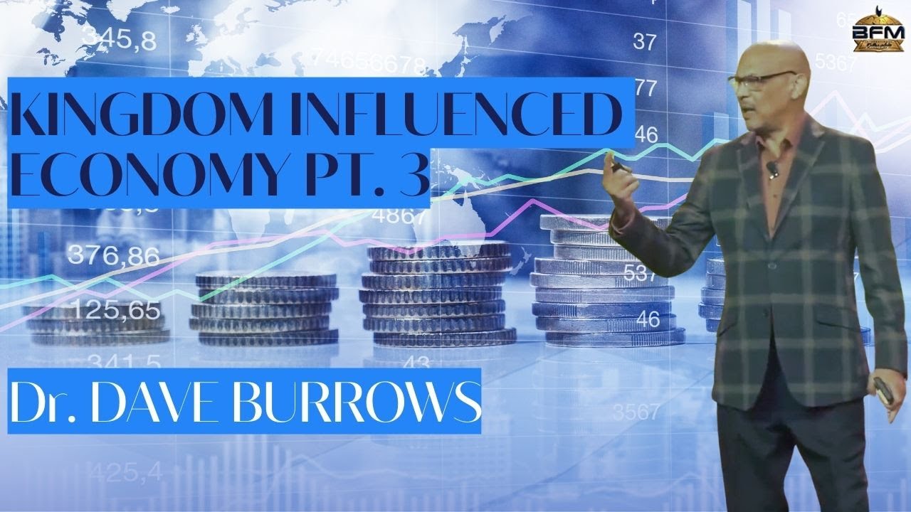 Kingdom - Influenced Economy Pt. 3 | Dr. Dave Burrows | Bahamas Faith ...