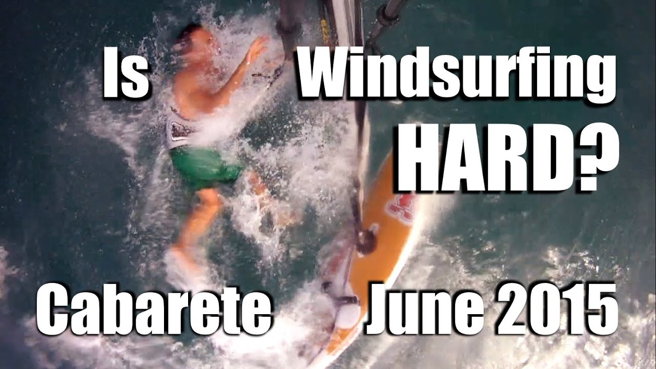 Is Windsurfing HARD? Cabarete June 2015 - YouTube