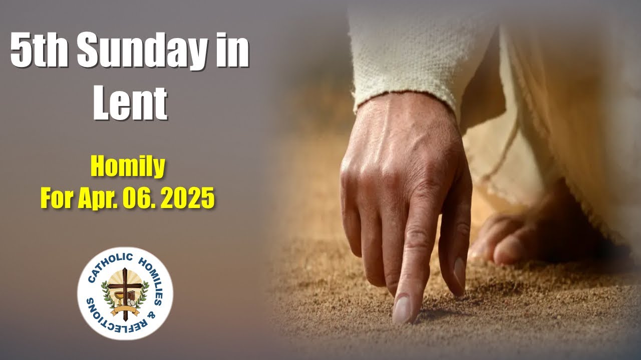 5th Sunday in Lent / Year C / Homily for April. 06. 2025 - YouTube