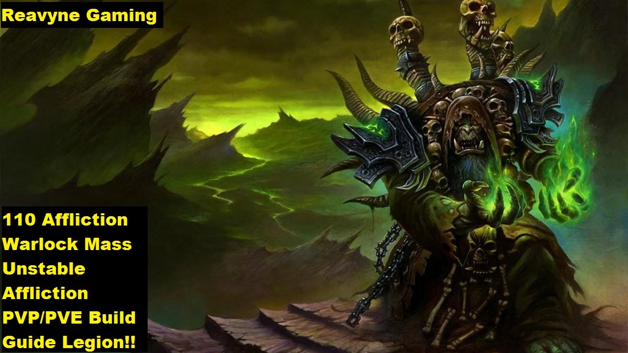 110 Affliction Warlock Mass Unstable Affliction PVP/PVE Build Legion ...