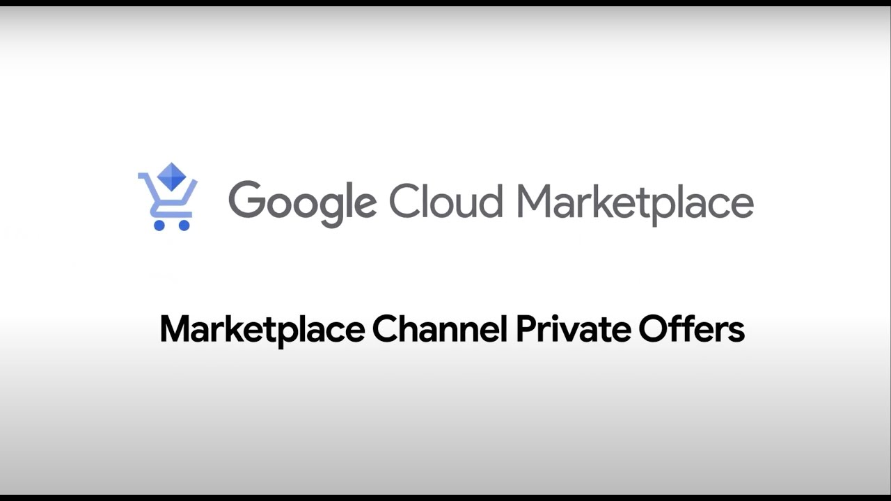 Introducing Google Cloud Marketplace Channel Private Offers - YouTube