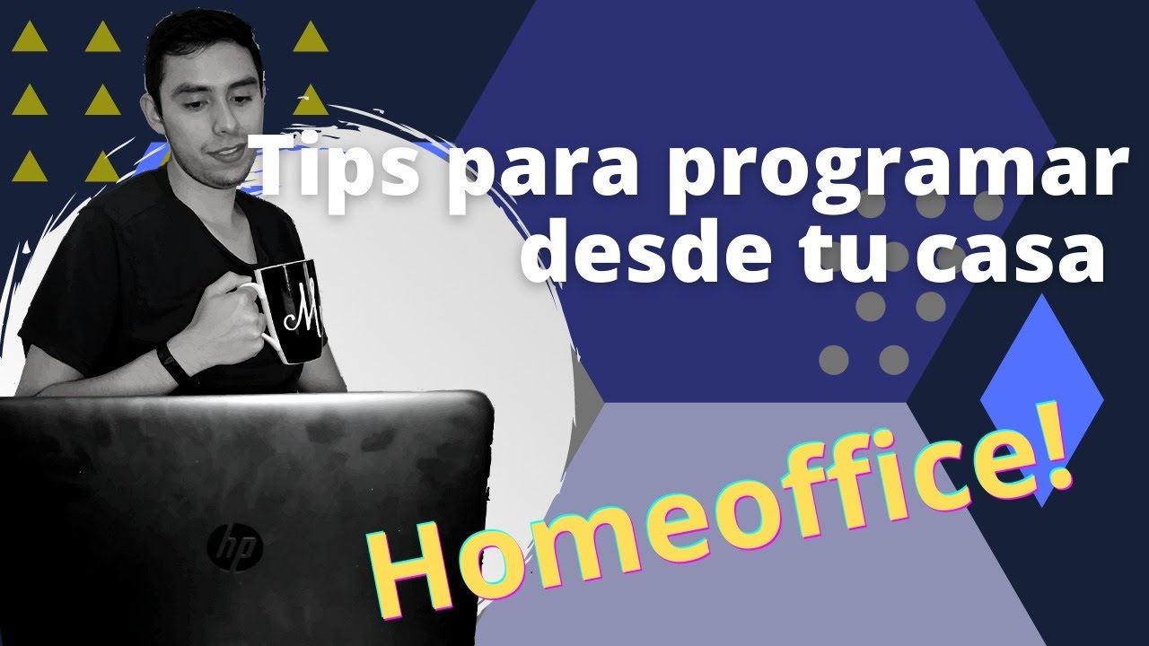 ¡Consejos Para Programar Desde Casa en Tiempos de Pandemia! | Fernando ...