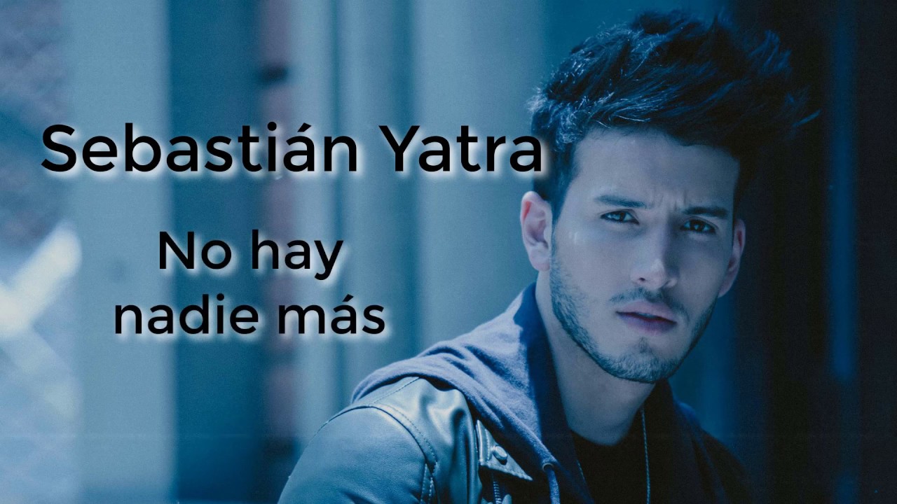 No hay nadie mas (Letra) - Sebastian Yatra - YouTube
