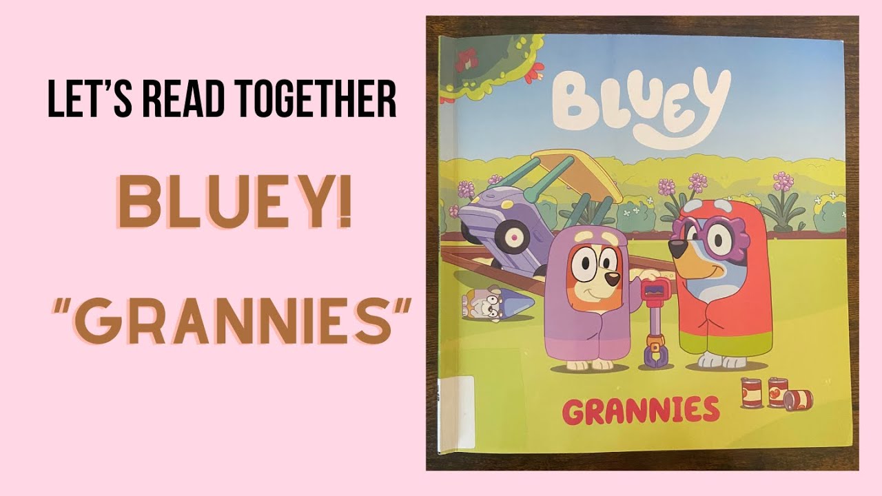 We are reading 'Bluey; Grannies'. Bluey book read aloud. Story time for ...