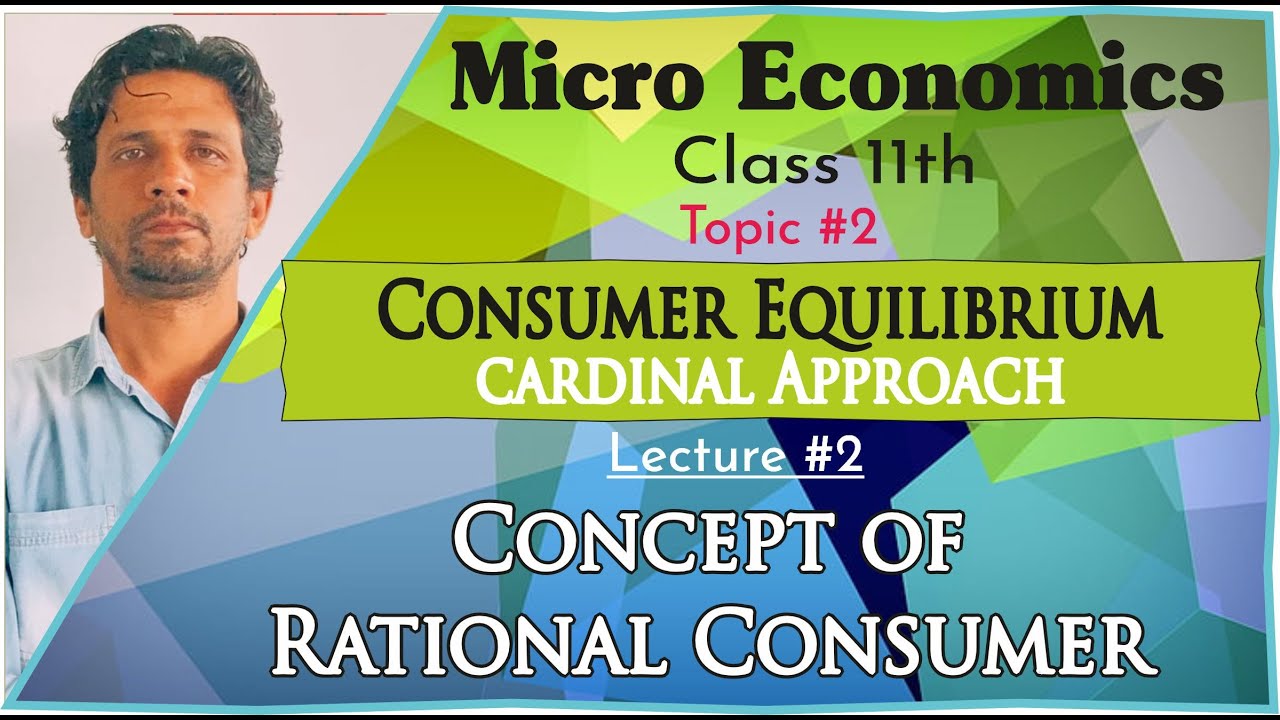 Consumer Equilibrium Class 11th |#2| Meaning of Rational Consumer - YouTube