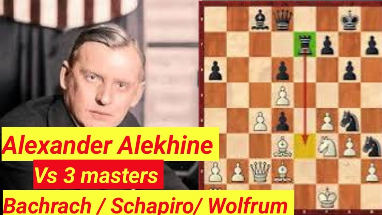Alexander Alekhine vs Bachrach / Schapiro/ Wolfrum/ . Alexander ...
