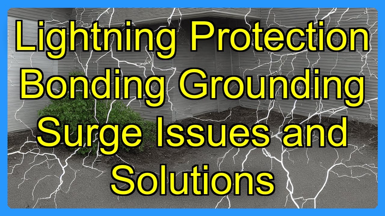 Lightning Protection Bonding Grounding Surge Issues and Solutions - YouTube
