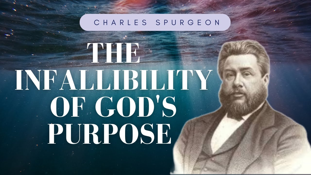 The Infallibility of God's Purpose - Charles Spurgeon Sermon - YouTube