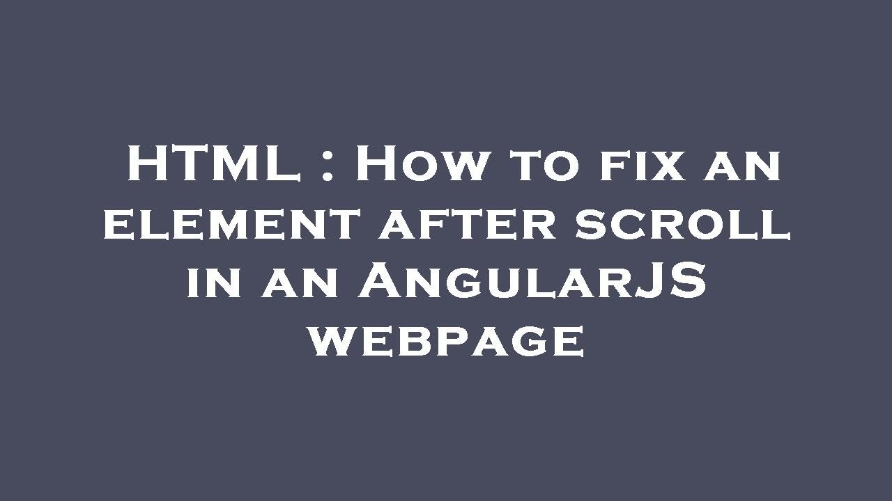 Html How To Fix An Element After Scroll In An Angularjs Webpage Youtube 8714