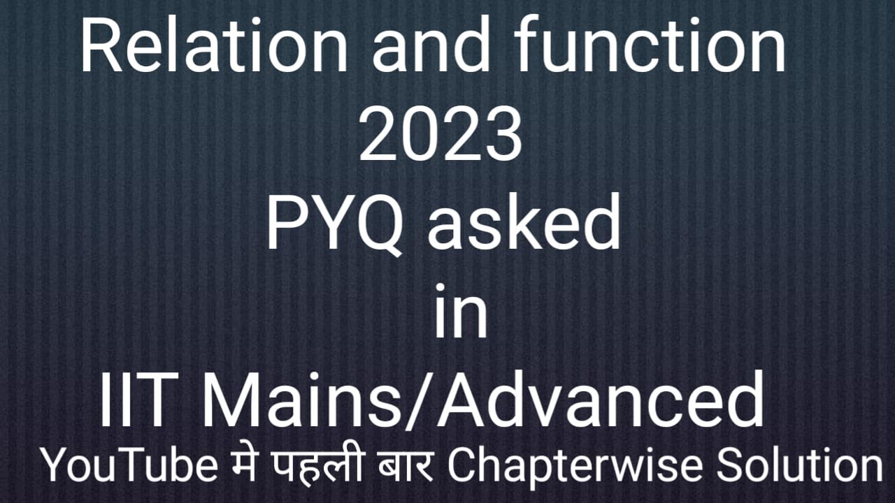 Relation And Function Pyq2023iit Mainsadvanced Youtube