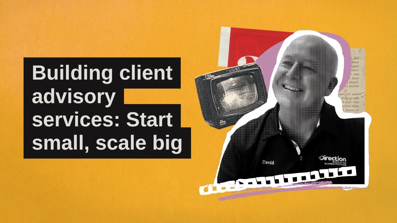 Building Client Advisory Services: Start Small, Scale Big - YouTube