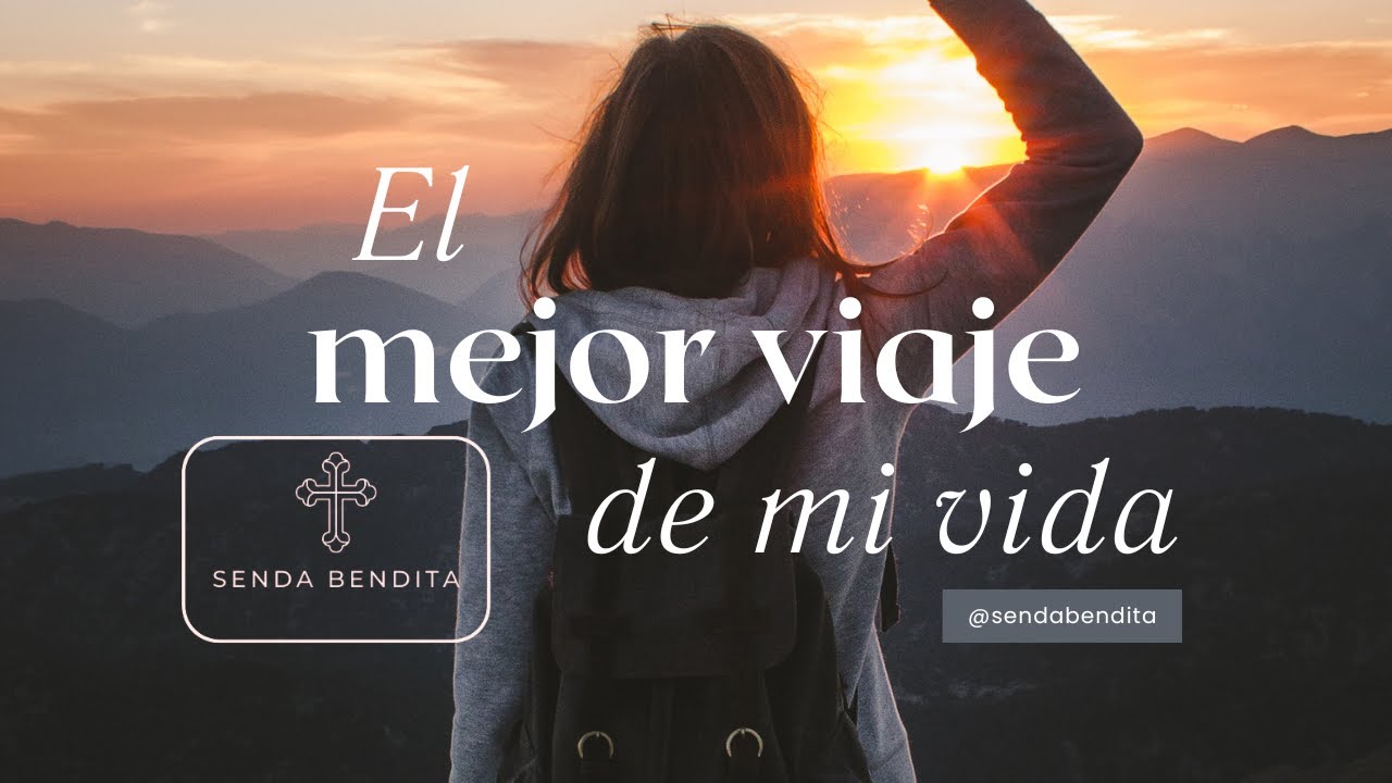 Senda Bendita El Mejor Viaje De Mi Vida - YouTube