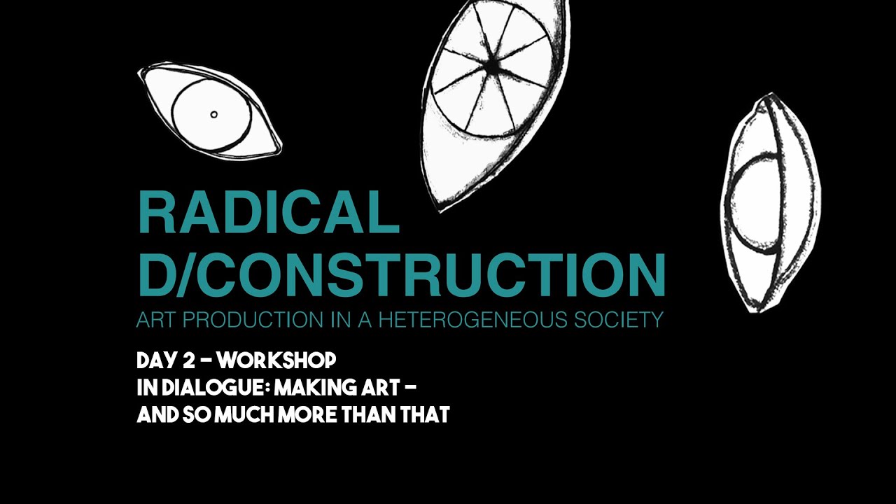 Review: Radical D/Construction - Day 2 - In Dialogue: Making Art – and ...