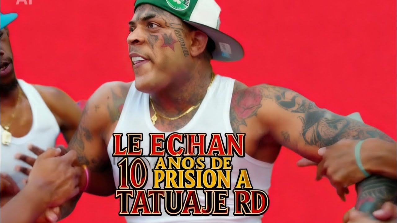 😱LE ECHAN 10 AÑOS DE PRISION A TATUAJE RD - YouTube
