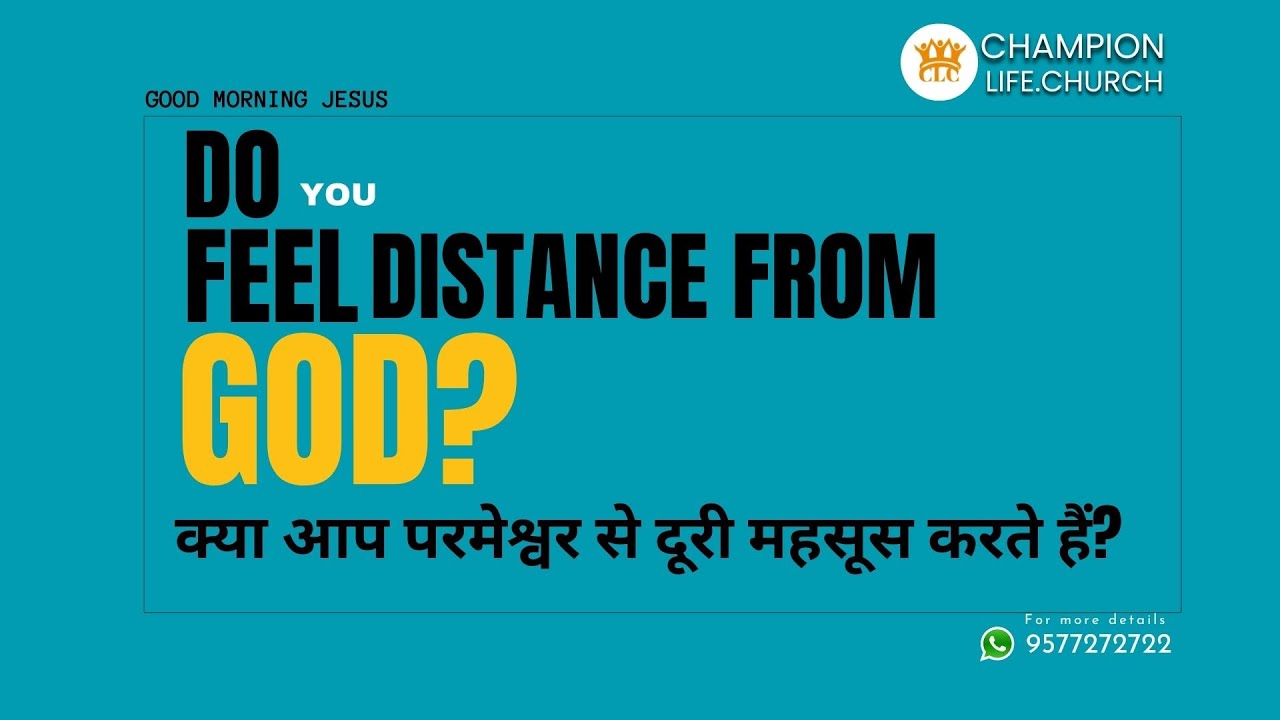 DO YOU FEEL DISTANCE FROM GOD'S // GODD MORNING JESUS@championlife ...