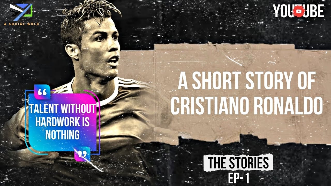 A short story of CRISTIANO RONALDO|The stories ep-1|A Social Wrld ...