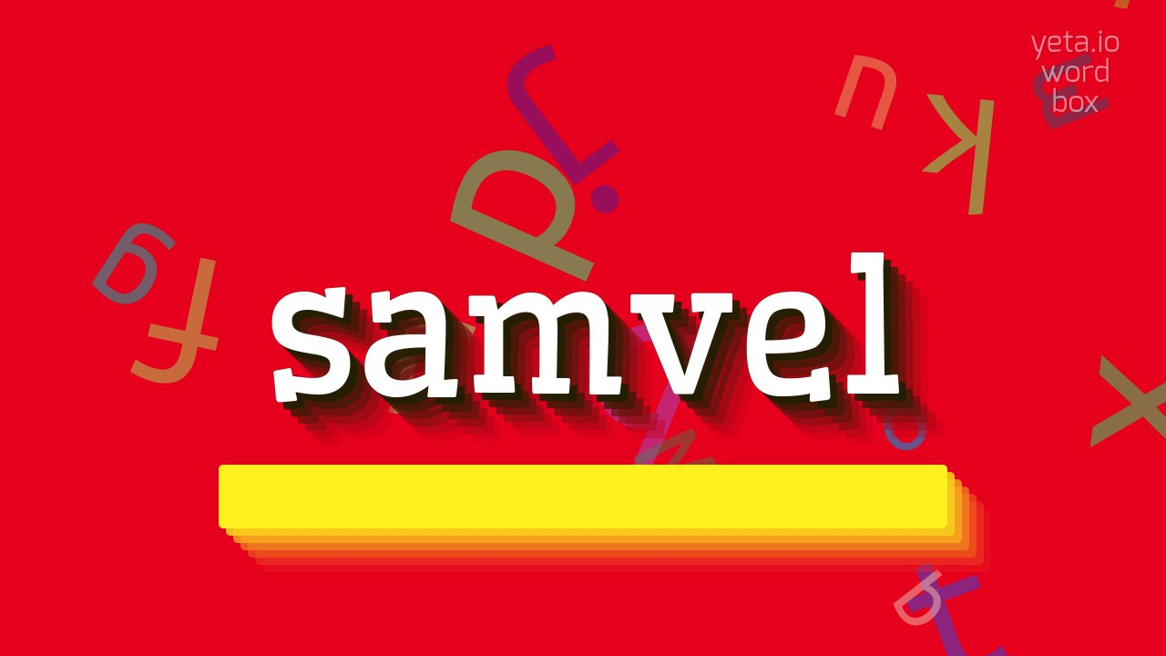 How to say "samvel"! (High Quality Voices) - YouTube