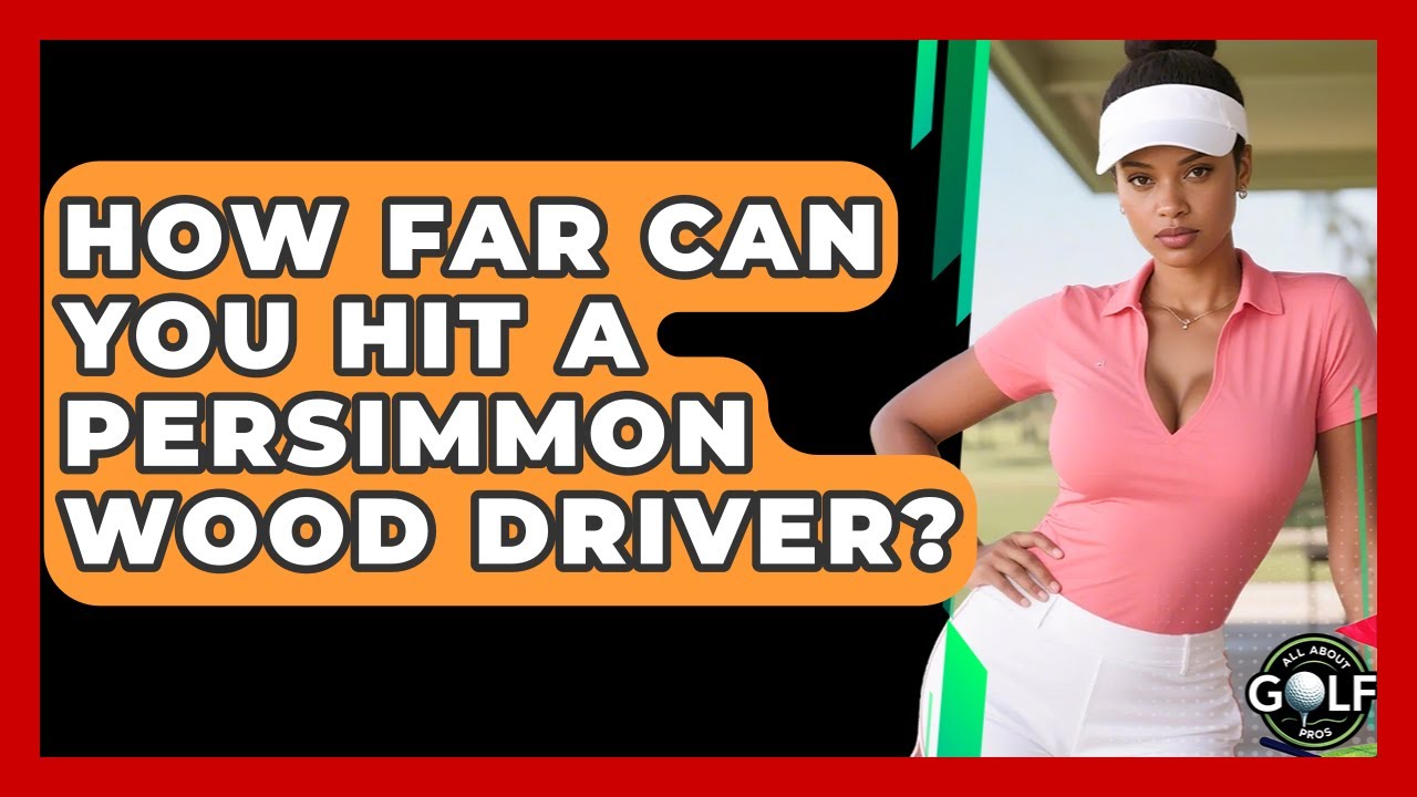 How Far Can You Hit A Persimmon Wood Driver? - All About Golf Pros ...