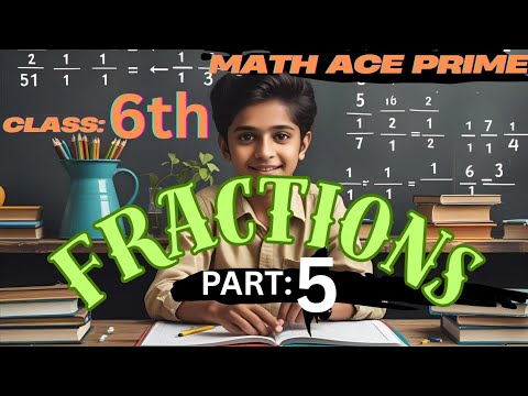 Class 6 Maths Fractions | Chapter 5 | Part 5 | Math Ace Prime - YouTube
