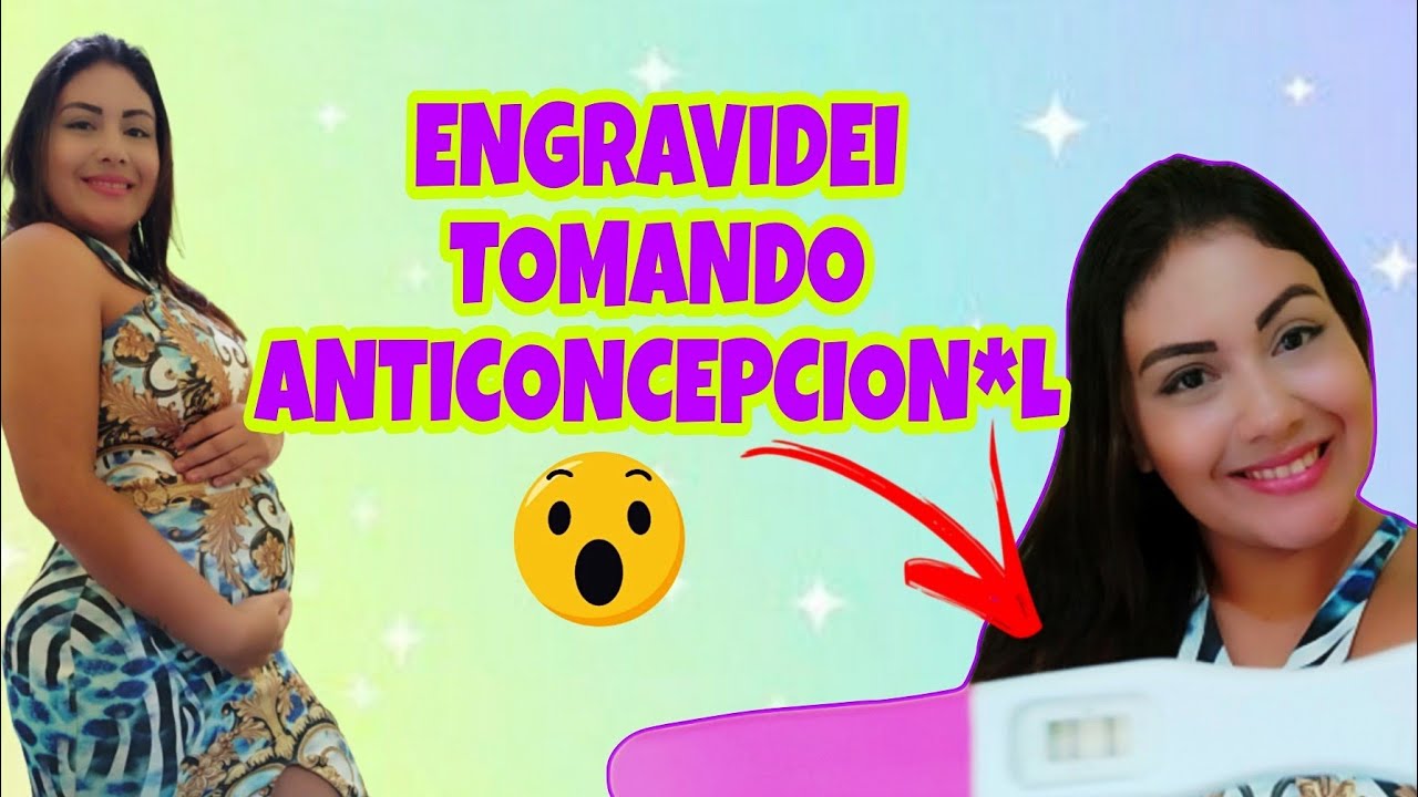Engravidei Tomando Anticoncepcion L Vou Ser MamÃe Youtube
