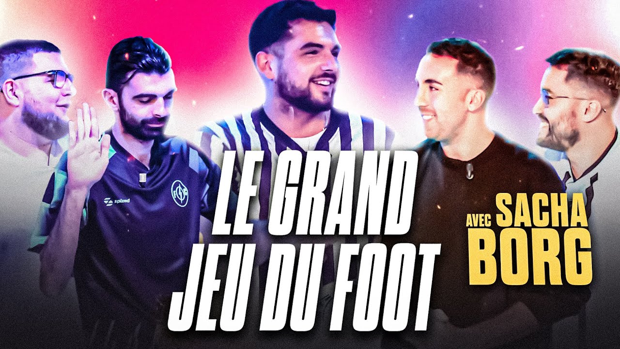 LE GRAND JEU DU FOOT (ft. SACHA BORG) - YouTube