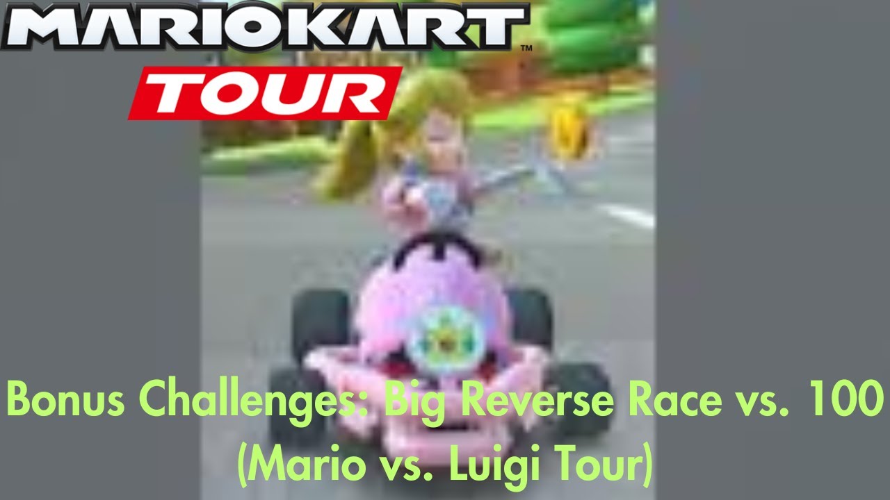 Mario Kart Tour Gameplay: Bonus Challenges - Big Reverse Race vs. 100 ...