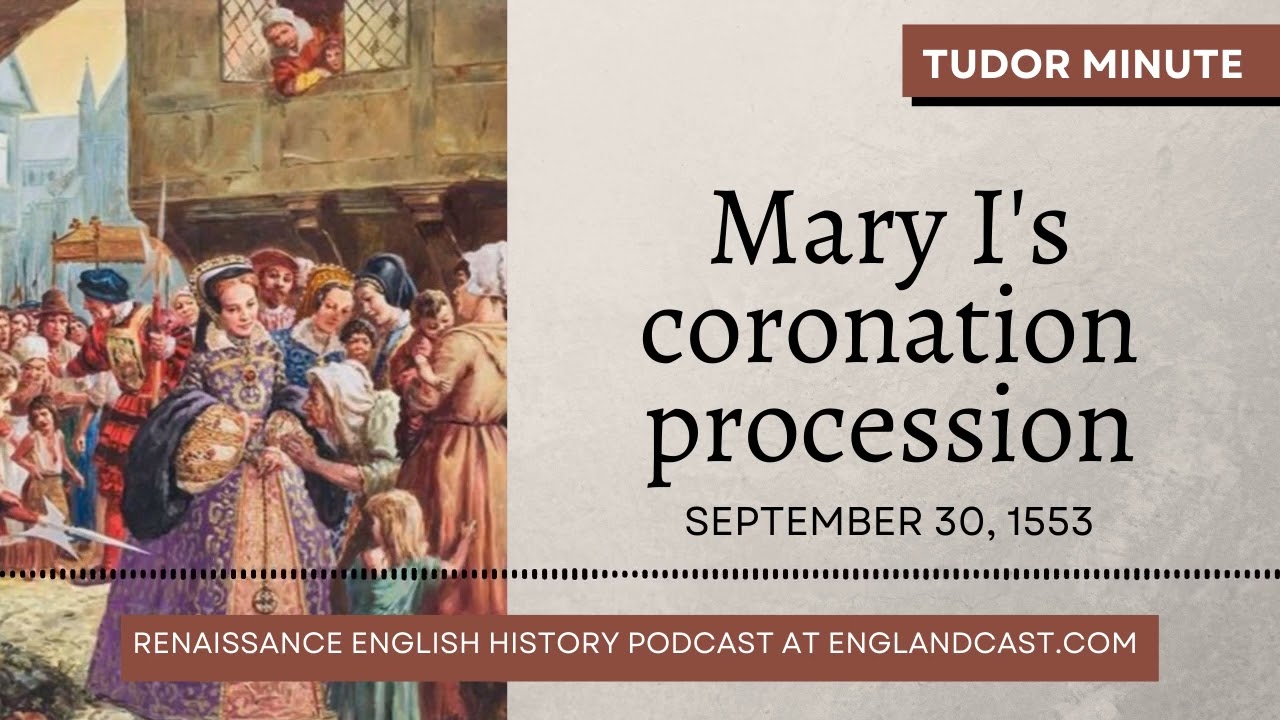 September 30, 1553: Mary I's coronation procession | Tudor Minute - YouTube