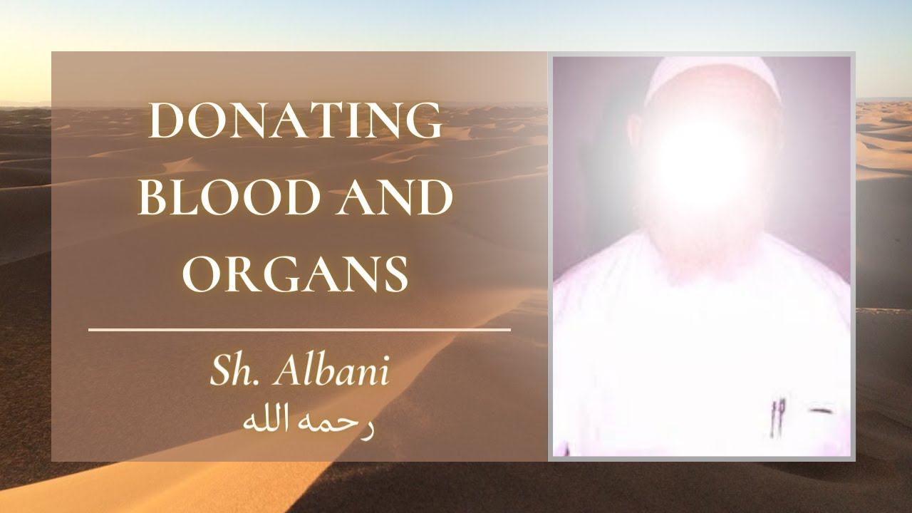 Ruling on Donating Blood and Organs| Shaykh Al-Albani رحمه الله - YouTube
