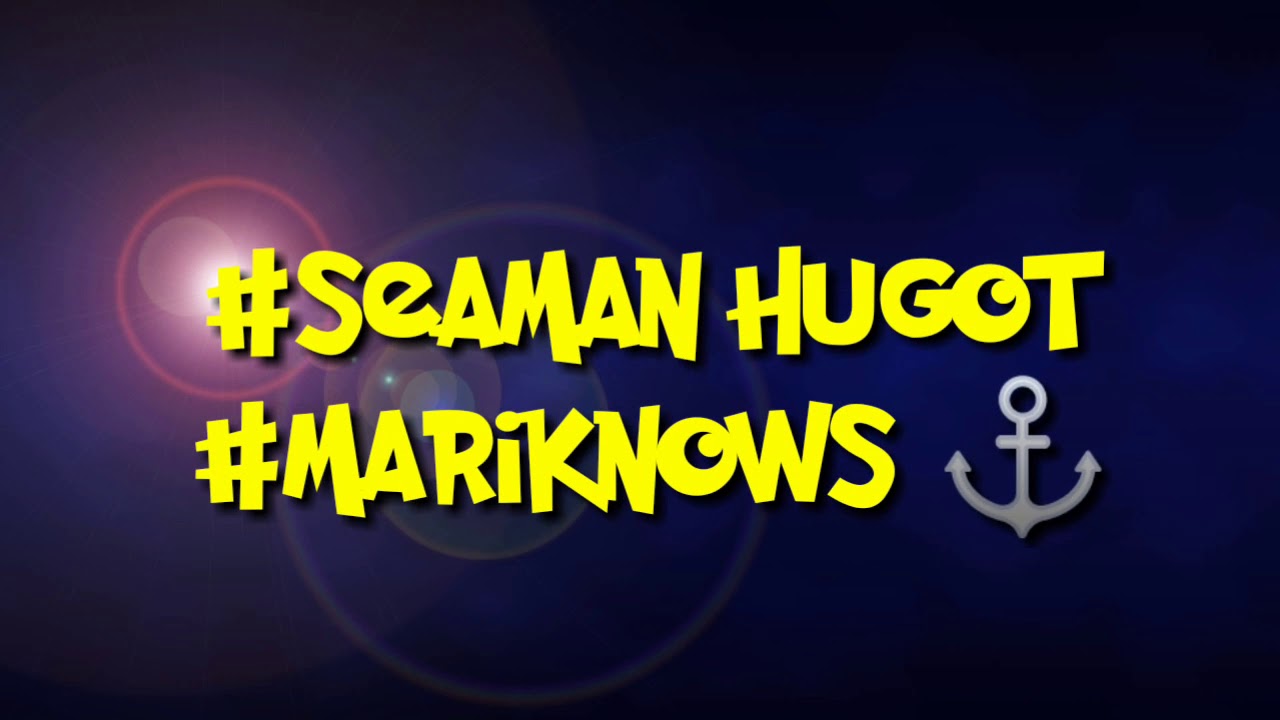 SEAMAN HUGOT #MARIkNOws #PINA IKOT - YouTube