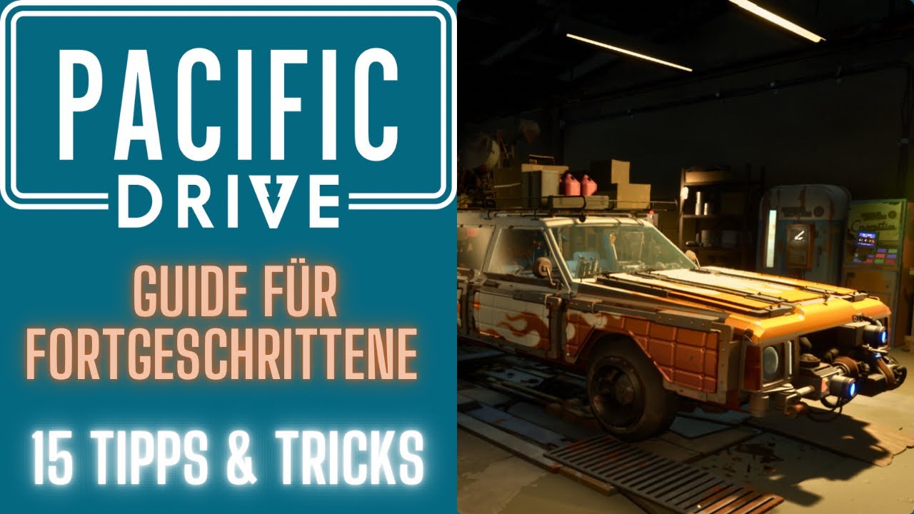 Pacific Drive Guide für Fortgeschrittene | 15 Tipps und Tricks die ihr ...