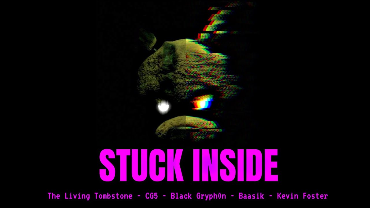 [FNAF SONG] "Stuck Inside" By (CG5 Remix) (Feat.Kevin Foster) - Lyrics ...