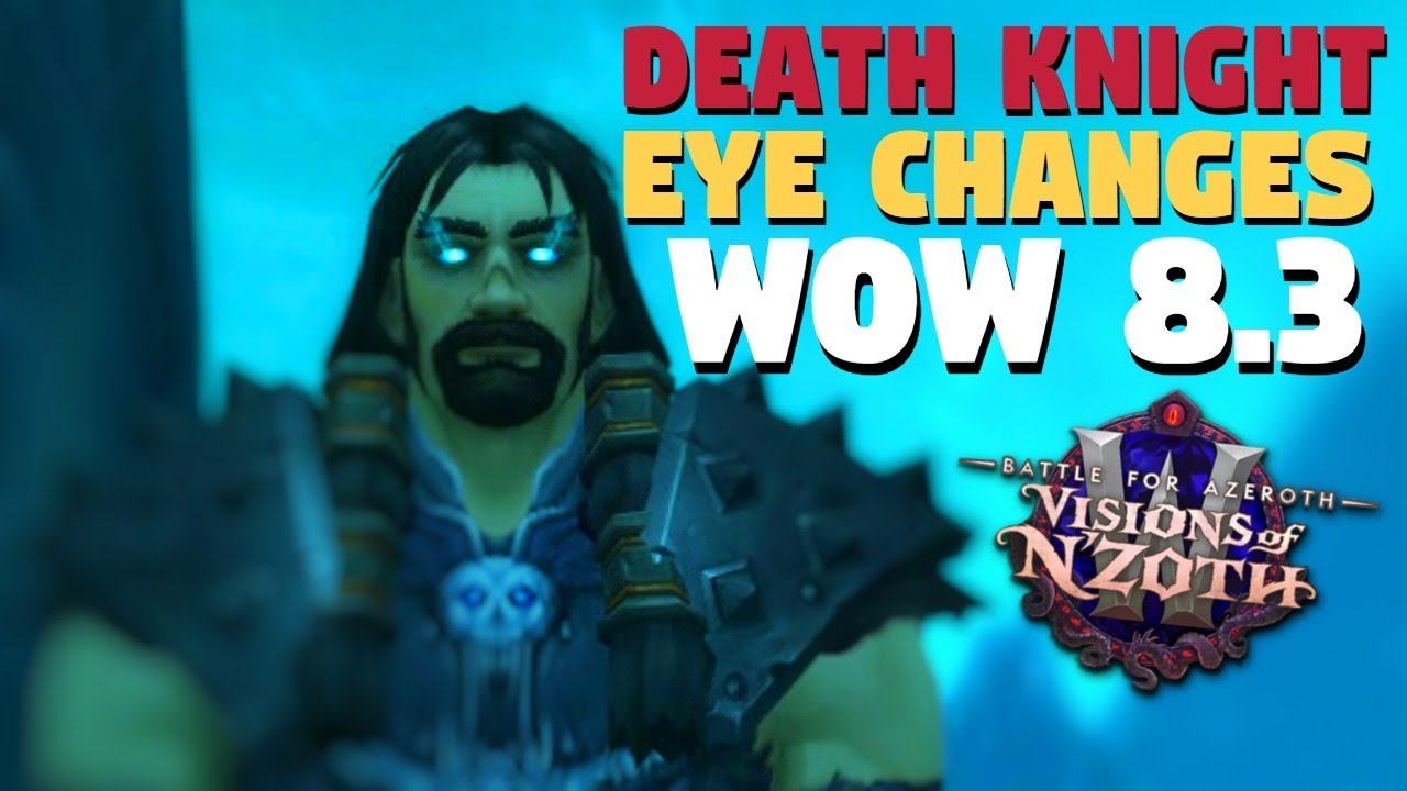 Death Knight Eye Glow Update | WoW Patch 8.3 PTR | World of Warcraft ...