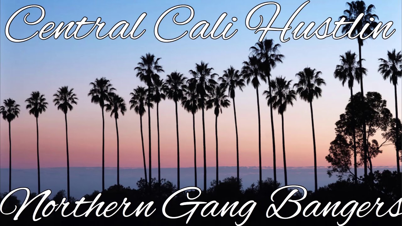 Northern Gang Bangers - Central Cali Hustlin - YouTube