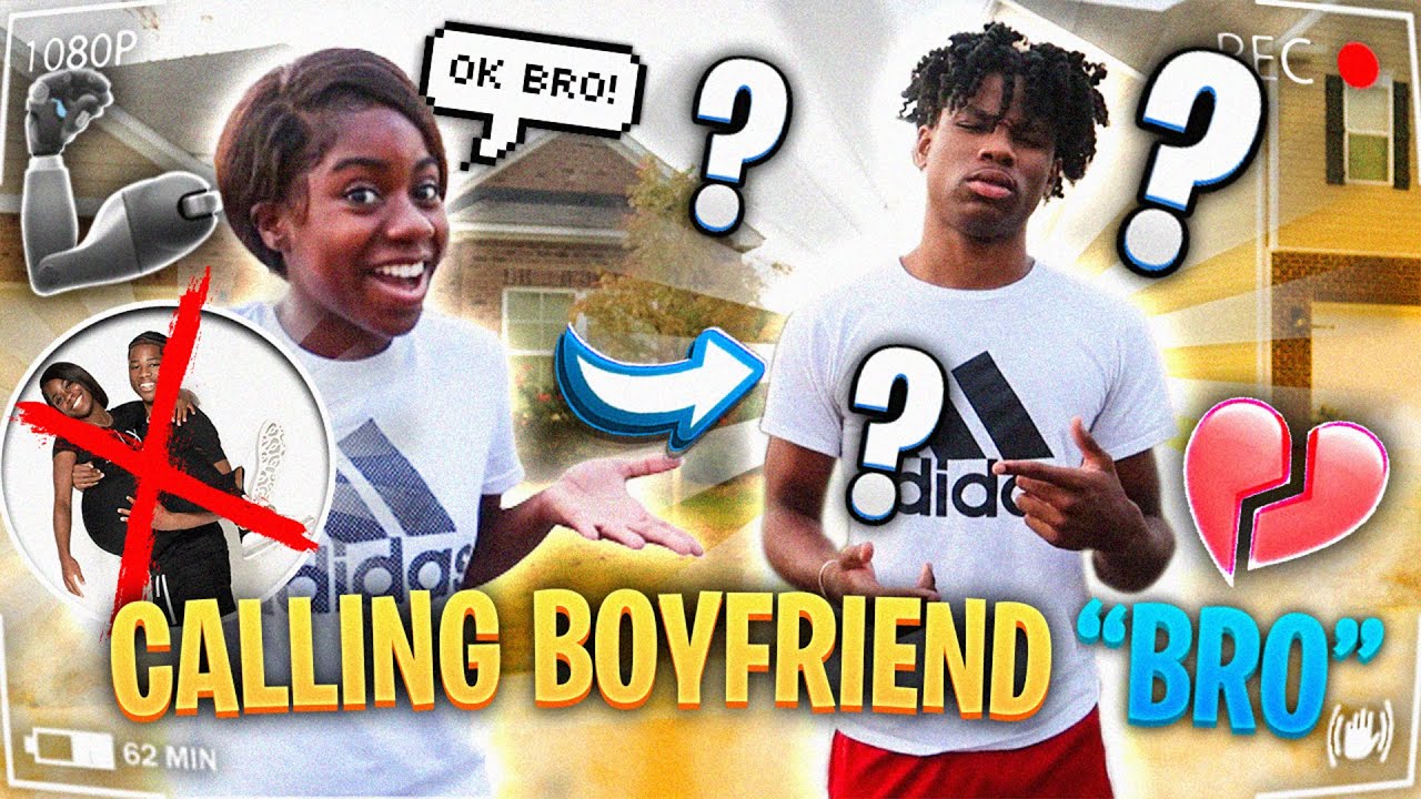 CALLING My Boyfriend "BRO" For 24 HRS *He Got Mad* - YouTube