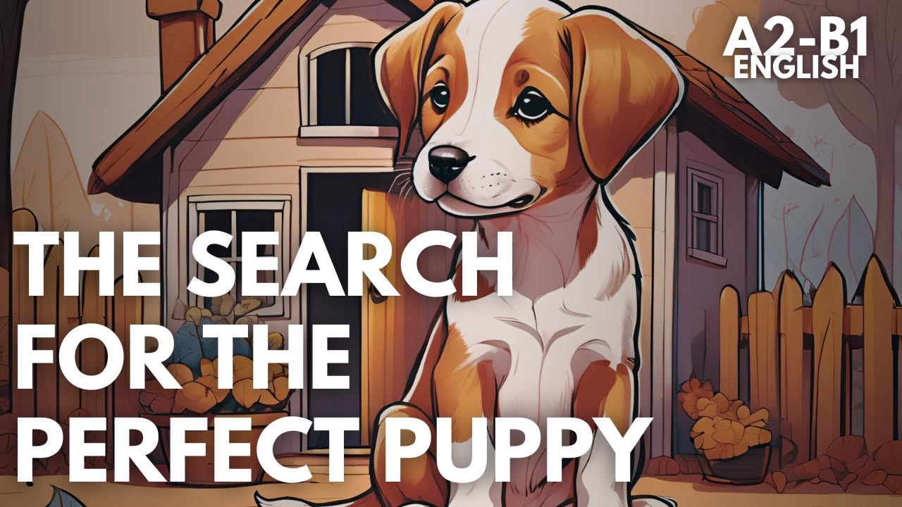The Search for The Perfect Puppy - Learn English Through Stories | A2 ...