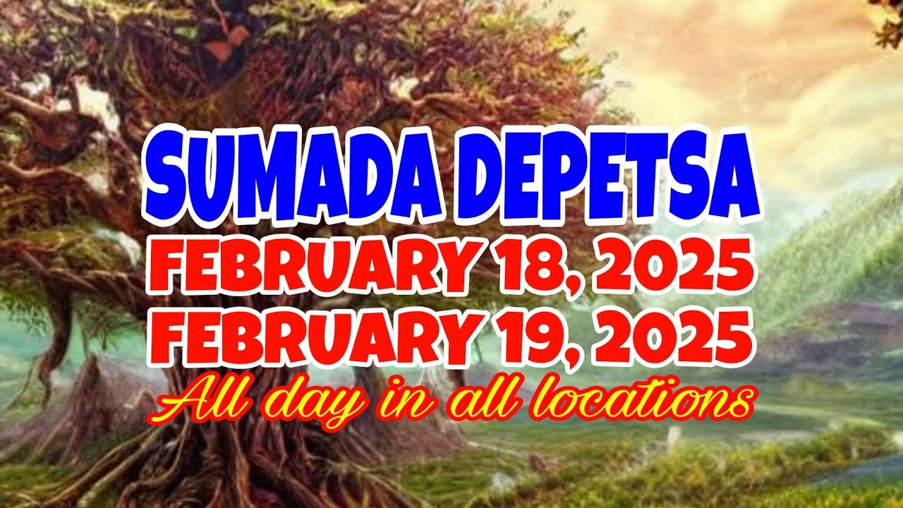 STL SUMADA DEPETSA (FEBRUARY 18, 2025 & FEBRUARY 19, 2025) ALL DAY IN ...