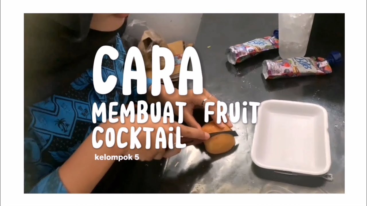 |PRAKTIK Teks Prosedur| Membuat Fruit Cocktail - KELOMPOK 5 [XI. 2 ...
