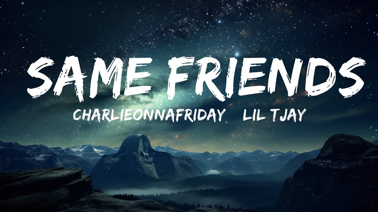 charlieonnafriday & Lil Tjay - Same Friends (Lyrics) | 30 Mins. Top ...