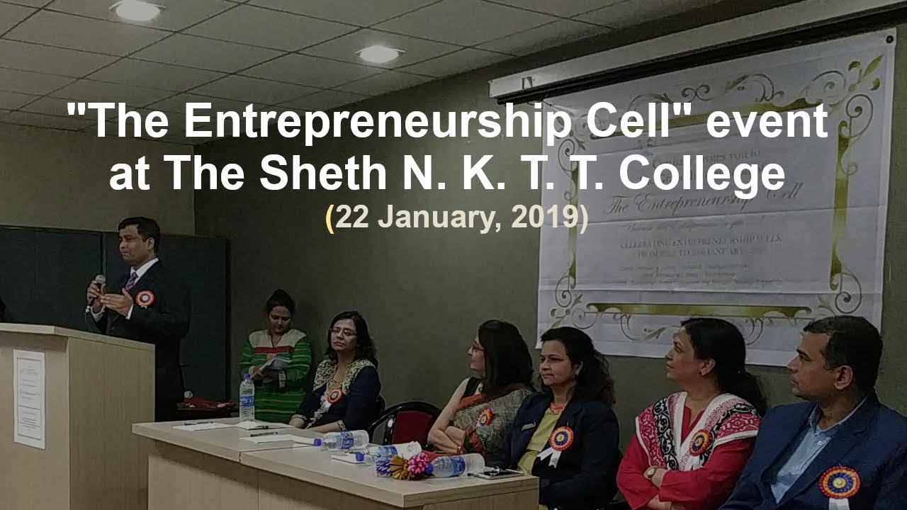 The Entrepreneurship Cell event at The Sheth N. K. T. T. College of ...