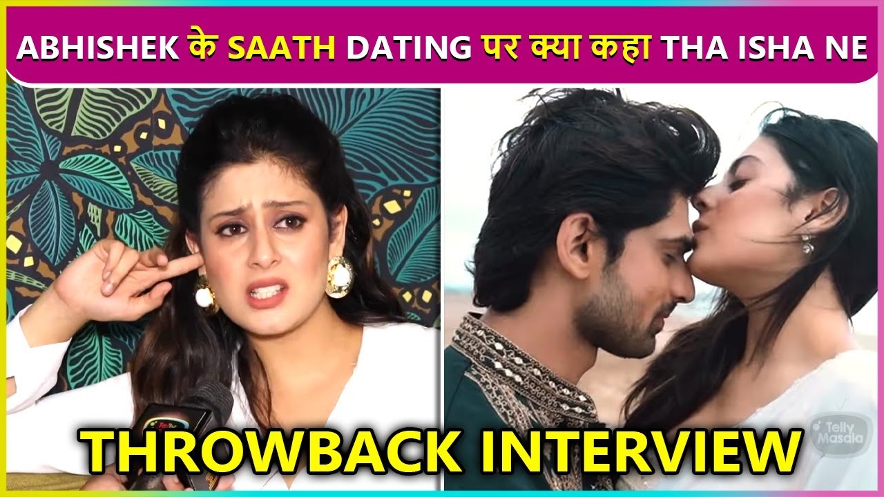 Isha Ne Kiya Abhishek Ke Sath Dating Rumours Ka THE END! | Throwback ...