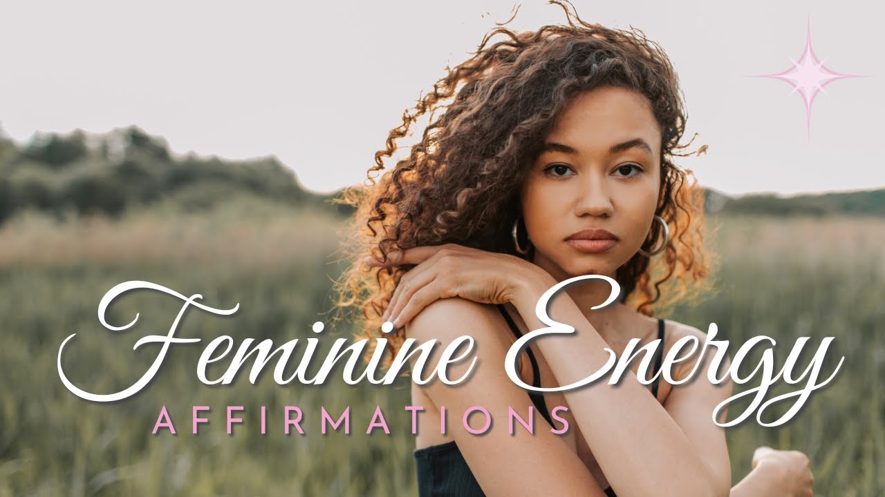 Step Into Your Feminine Energy ♀ Empowering Self-Love Affirmations For ...