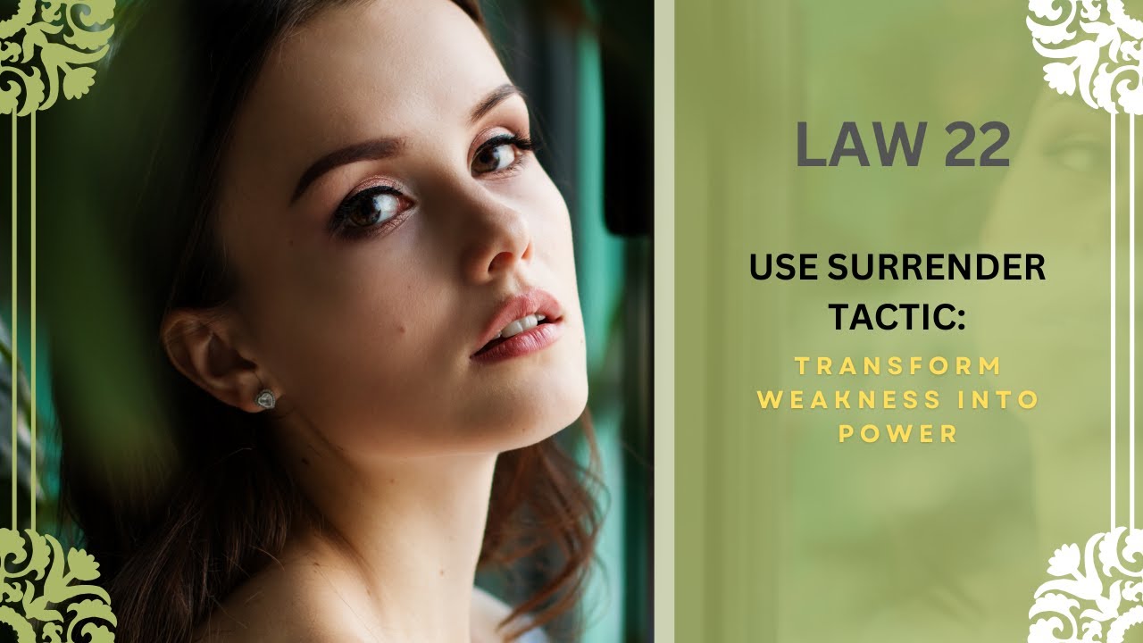 Law #22 Use The Surrender Tactic : transform Weakness Into Power - YouTube