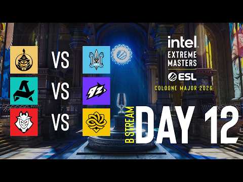 IEM Cologne Major 2026 - Day 12 - Stream B - FULL SHOW