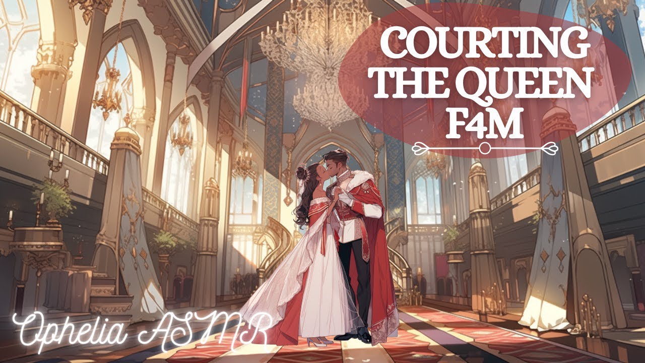 Courting The Queen Romance [F4M ASMR] (Audio Roleplay) (Voice Acting ...
